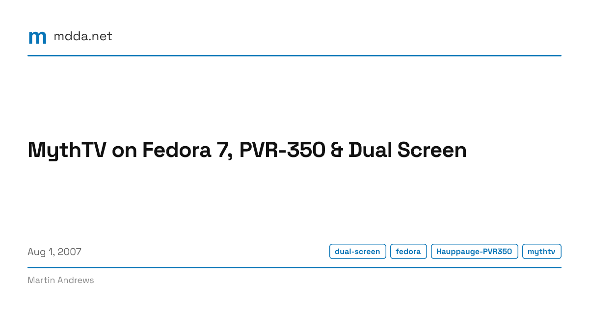 MythTV on Fedora 7, PVR-350 & Dual Screen | mdda